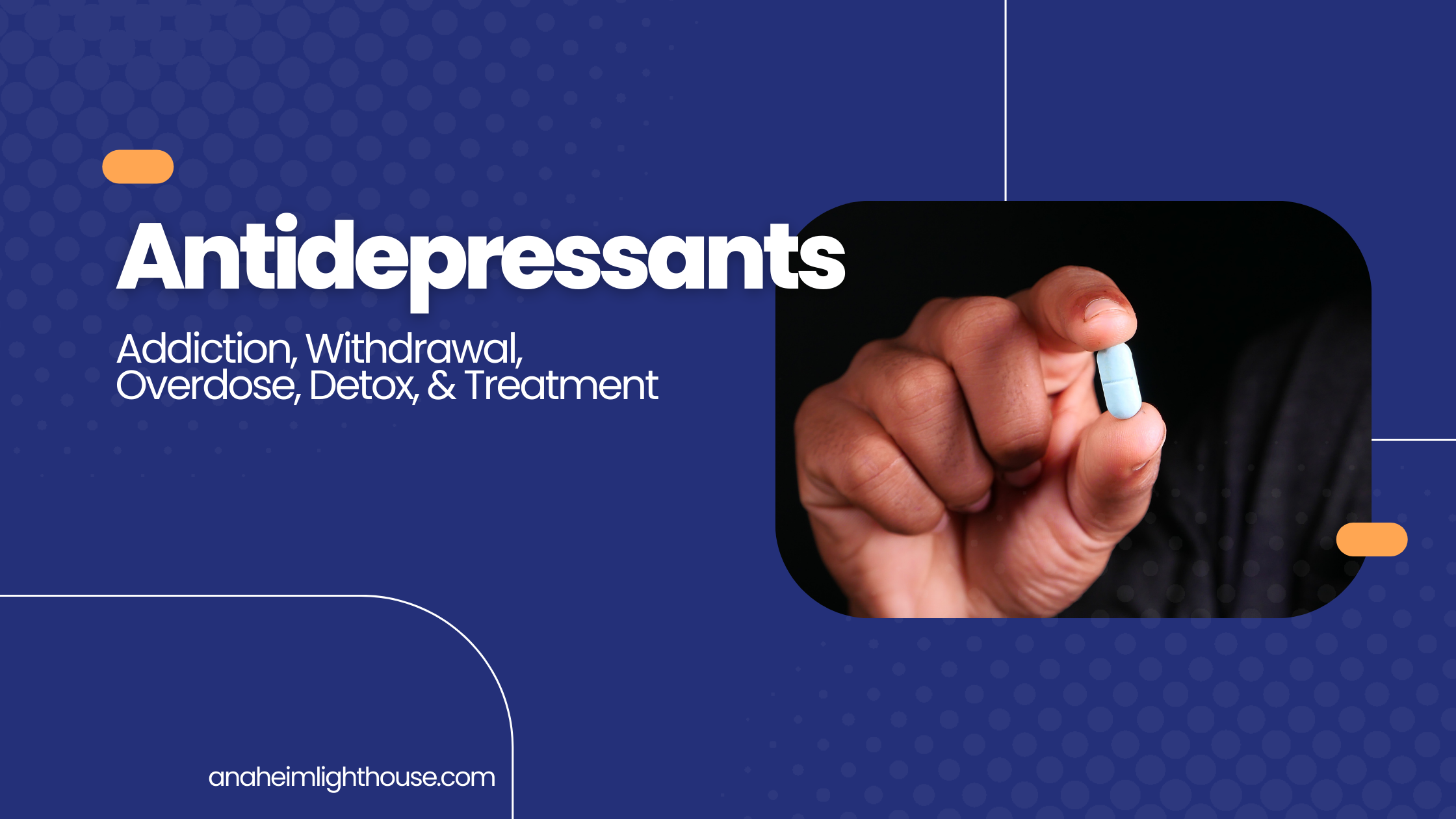Antidepressants: Side Effects, Addiction, Withdrawal & Treatment - Anaheim Lighthouse